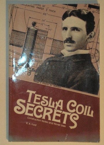 Tesla Coil Secrets: R. A. Ford: 9780917914317: Amazon.com: Books