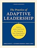 The Practice of Adaptive Leadership: Tools and Tactics for Changing ...