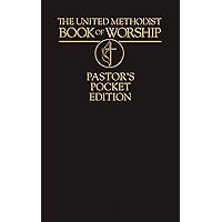 The United Methodist Book of Worship: Pastor's Edition: United ...