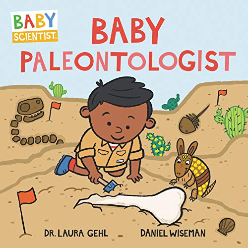 Baby Paleontologist (Baby Scientist, 4): Gehl, Dr. Laura, Wiseman ...