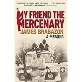 My Friend the Mercenary: Brabazon, James: 9780802119759: Amazon.com: Books