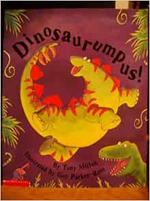 Dinosaurumpus!: Tony Mitton, Guy Parker-Rees: 9780439488884: Amazon.com ...