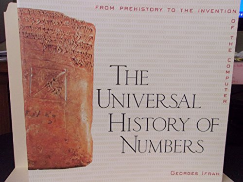 The Universal History of Numbers: From Prehistory to the Invention of ...