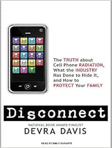 Disconnect: The Truth About Cell Phone Radiation, What the Industry Has ...