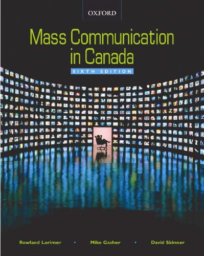 Mass Communication in Canada: Lorimer, Rowland, Gasher, Mike, Skinner ...