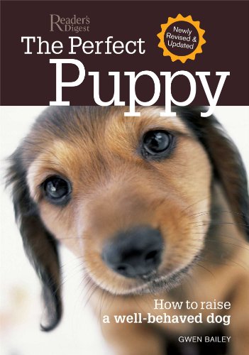Perfect Puppy-Newly Revised & Updated: How to Raise a Well-Behaved Dog ...
