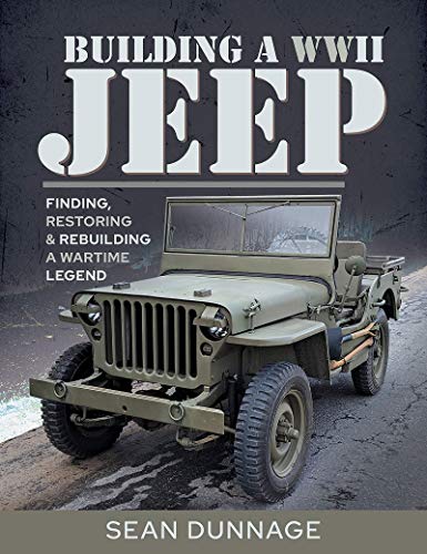 Amazon.com: Building a WWII Jeep: Finding, Restoring, and Rebuilding a ...