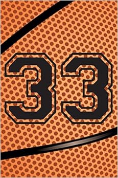 33 Journal: A Basketball Jersey Number #33 Thirty Three Notebook For ...