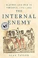 The Internal Enemy: Slavery and War in Virginia, 1772–1832: Taylor ...