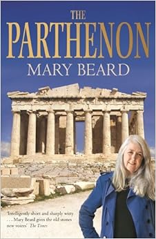 The Parthenon: Amazon.co.uk: Mary Beard: 9781846683497: Books