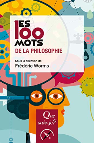 Les 100 mots de la philosophie: Worms frederic, Worms, Frédéric ...