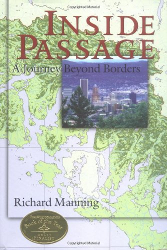 Inside Passage: A Journey Beyond Borders: Manning, Richard ...