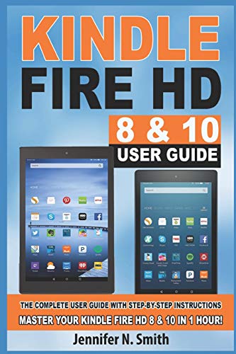 Amazon.com: Kindle Fire HD 8 & 10 User Guide: The Complete User Guide ...