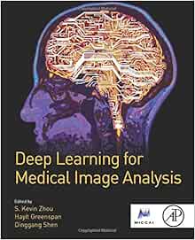 Deep Learning for Medical Image Analysis (The MICCAI Society book ...