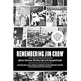 Remembering Jim Crow: African Americans Tell About Life in the Segregated South: Chafe, William ...