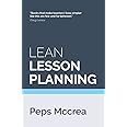Lean Lesson Planning: A practical approach to doing less and achieving ...