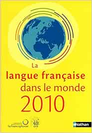 La langue française dans le monde en 2010 : Nathan: Amazon.es: Libros