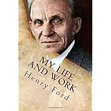 The Complete Autobiography of Henry Ford: My Life and Work & Today and ...