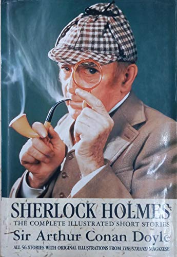 Sherlock Holmes: The Complete Illustrated Short Stories: All 56 Stories ...