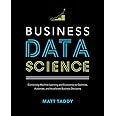 Business Data Science: Combining Machine Learning and Economics to ...