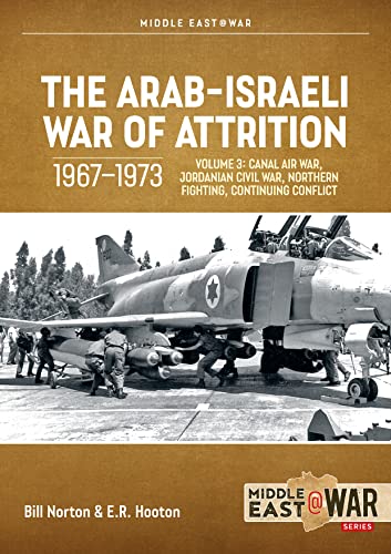 The Arab-Israeli War of Attrition, 1967-1973: Volume 3: Canal Air War ...