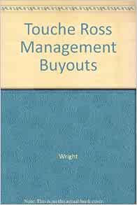 Touche Ross Management Buyouts: Wright: 9780859417174: Amazon.com: Books