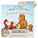 God Is All-Loving (What Is God Like?): Dr. Craig: 9781484835128: Amazon ...