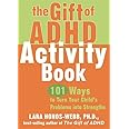 The Gift of ADHD Activity Book: 101 Ways to Turn Your Child's Problems ...