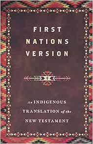 First Nations Version: An Indigenous Translation of the New Testament ...