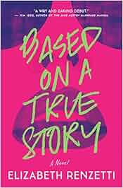 Based on a True Story: Elizabeth Renzetti: 9781770893139: Books - Amazon.ca