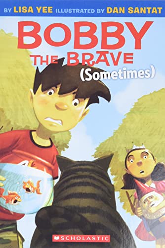 Bobby the Brave (Sometimes): Yee, Lisa, Santat, Dan: 9780545055956 ...