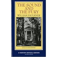 The Sound and the Fury: An Authoritative Text, Backgrounds and Contexts ...