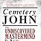 Cemetery John: The Undiscovered Mastermind of the Lindbergh Kidnapping ...
