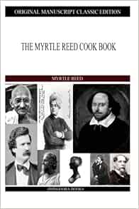 The Myrtle Reed Cook Book: Reed, Myrtle: 9781490989679: Amazon.com: Books