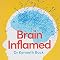 Brain Inflamed: Uncovering the hidden causes of anxiety, depression and ...