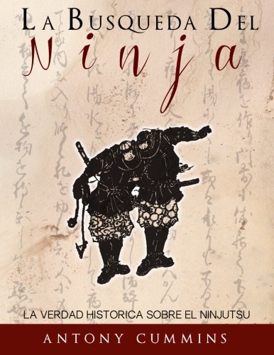 La Busqueda Del Ninja: La Verdad Historica Sobre El Ninjutsu (Spanish ...