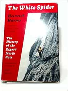 The white spider: The story of the north face of the Eiger: Harrer ...