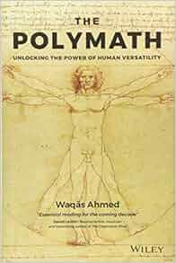 The Polymath: Unlocking the Power of Human Versatility: Waqas Ahmed ...