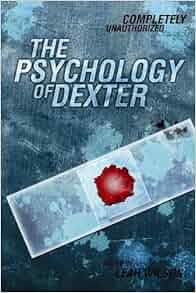 The Psychology of Dexter (Psychology of Popular Culture): Bella DePaulo ...