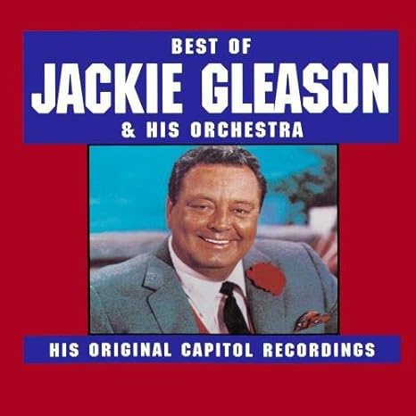 The Best of Jackie Gleason: Jackie Gleason, Jackie Gleason & His ...