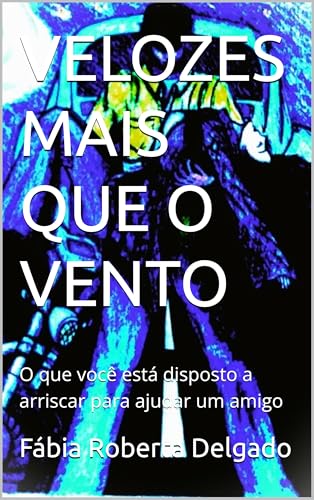 VELOZES MAIS QUE O VENTO : O que você está disposto a arriscar para ...