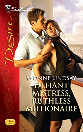 Defiant Mistress, Ruthless Millionaire (Silhouette Desire, No. 1986): Lindsay, Yvonne ...