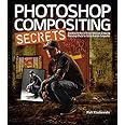 Photoshop Compositing Secrets: Unlocking the Key to Perfect Selections & Amazing Photoshop ...