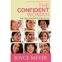 The Confident Woman: Start Today Living Boldly and Without Fear: Meyer ...