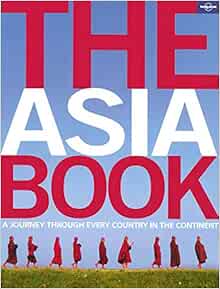 The Asia Book: A Journey Through Every Country in the Continent ...