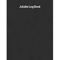 Jobsite Log Book: Contractors Logbook to Record Daily Activity ...
