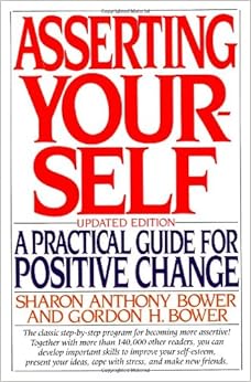 Asserting Yourself: A Practical Guide For Positive Change, Updated ...