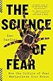 The Science of Fear: How the Culture of Fear Manipulates Your Brain ...