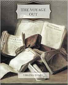 The Voyage Out: Virginia Woolf: 9781463704896: Amazon.com: Books