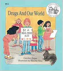 Drugs and Our World (A Drug-Free Kids Book): Super, Gretchen, Sims ...